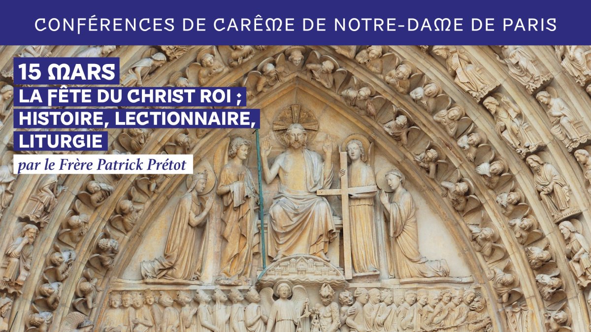 Conférence de carême de Notre-Dame de Paris : “La fête du Christ Roi ...